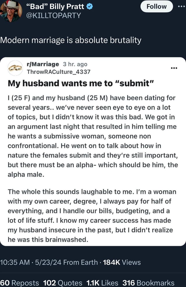 "Bad" Billy Pratt Follow Modern marriage is absolute brutality "/Marriage hr. ago My husband ...