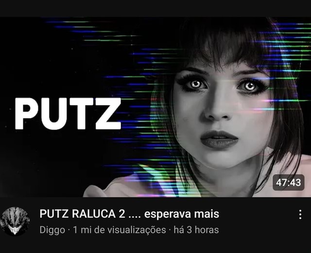PUTZ RALUCA esperava mais Diggo - 1 mi de visualizações - há 3 horas ...