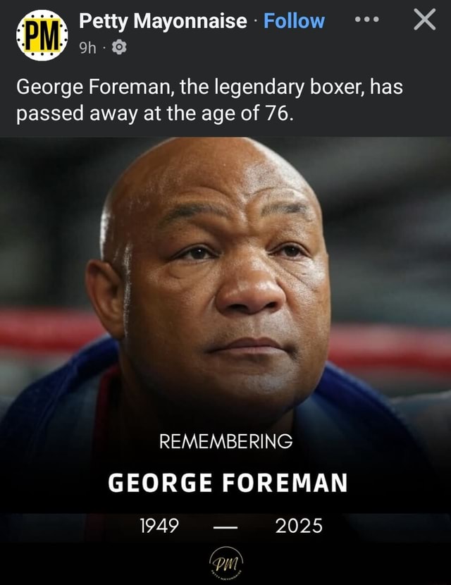 Petty Mayonnaise Follow XX George Foreman, the legendary boxer, has ...