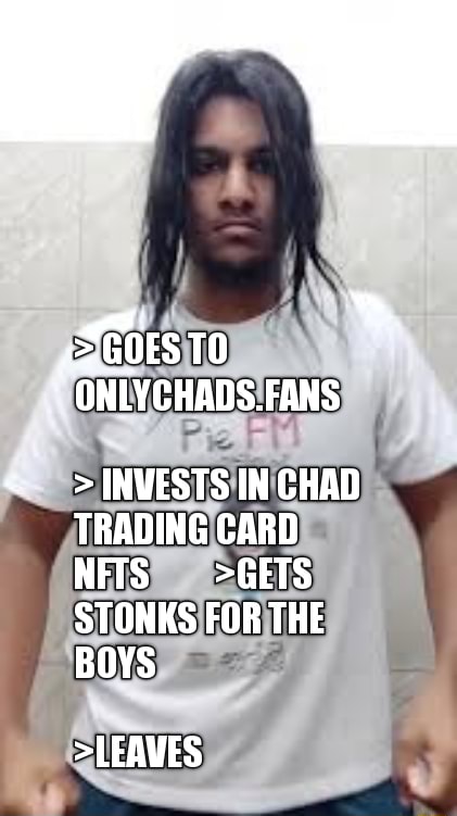 ALGUES TO * ONLY CHADS: FANS > INVESTS IN CHAD TRADING CARD NFTS) >GETS ...