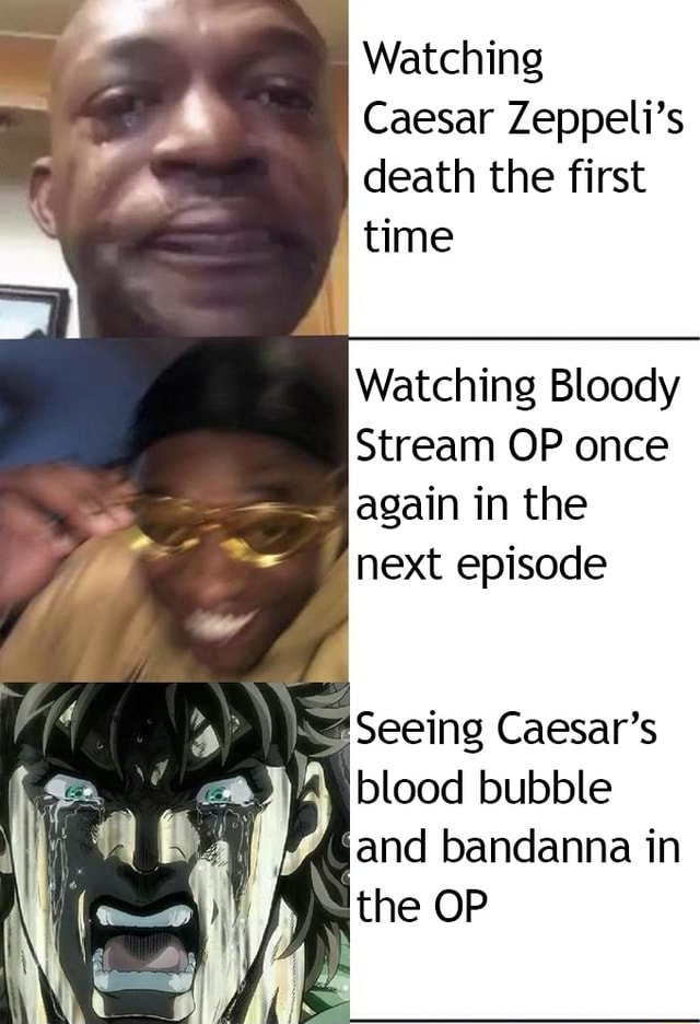 Watching Caesar Zeppeli’s death the first ' time Watching Bloody Stream ...