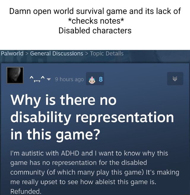 Damn open world survival game and its lack of *checks notes* Disabled ...