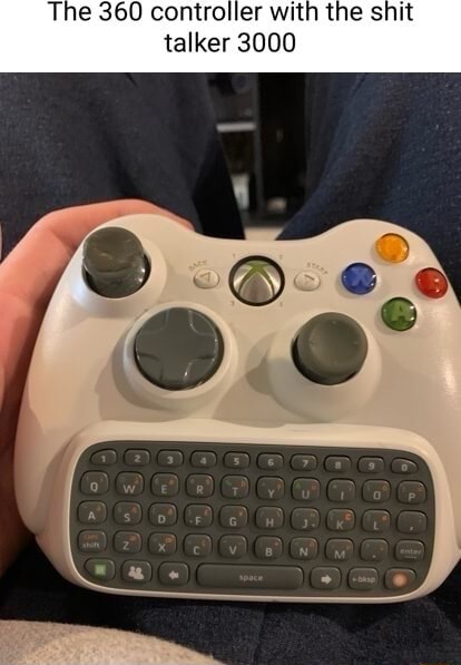 The 360 controller with the shit talker 30 - iFunny
