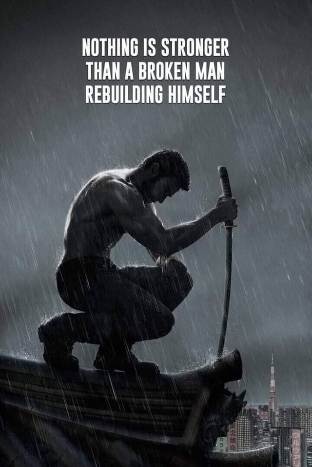 Nothing Stronger Than A Broken Man Rebuilding Himself Americas Best