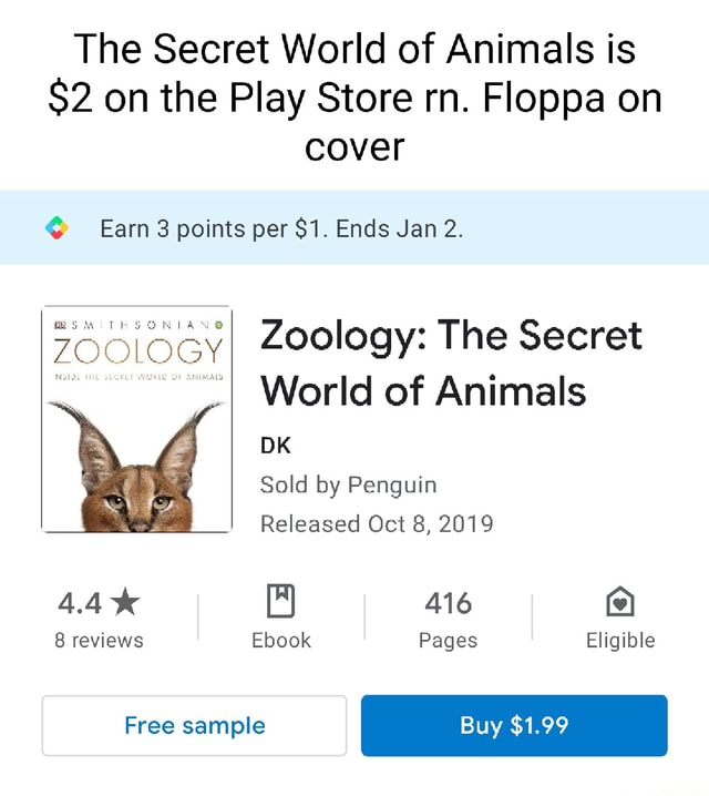The Secret World of Animals is $2 on the Play Store rn. Floppa on cover Earn 3 points per $1 ...