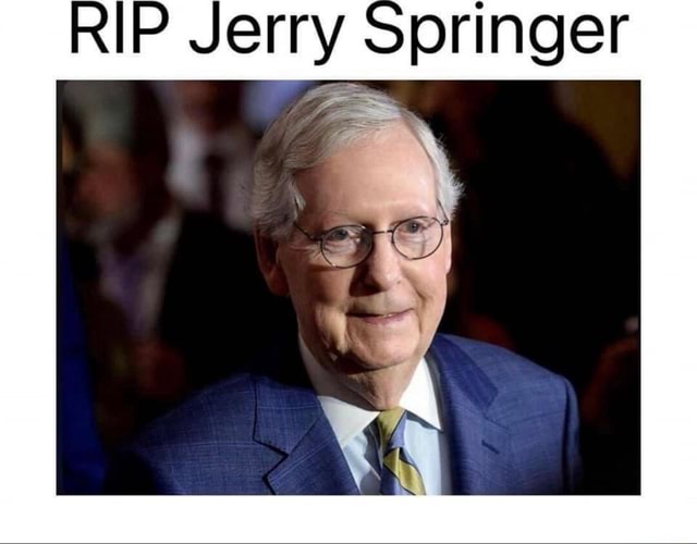 RIP Jerry Springer - iFunny