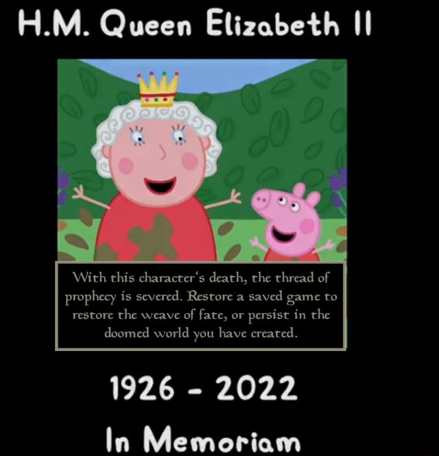 H.M. Queen Elizabeth II With this character's death, the thread of ...