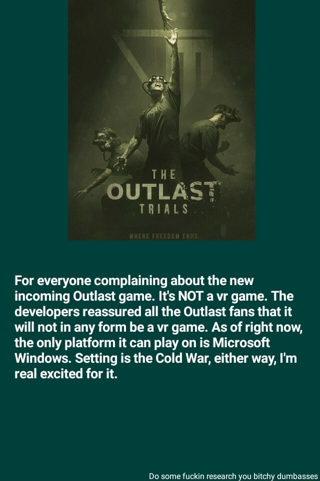 For everyone complaining about the new incoming Outlast game. It's NOT ...