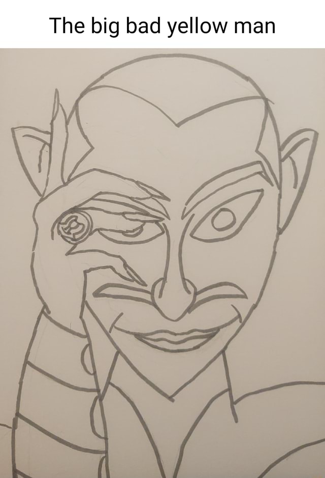 The big bad yellow man if - iFunny