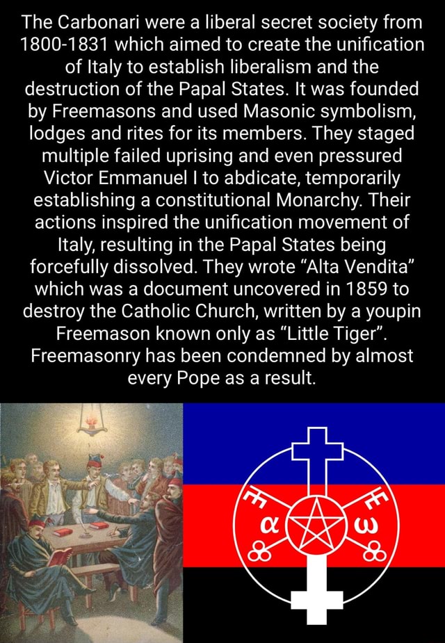 The Carbonari were a liberal secret society from 1800-1831 which aimed ...