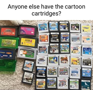 Anyone else have the cartoon cartridges? - iFunny