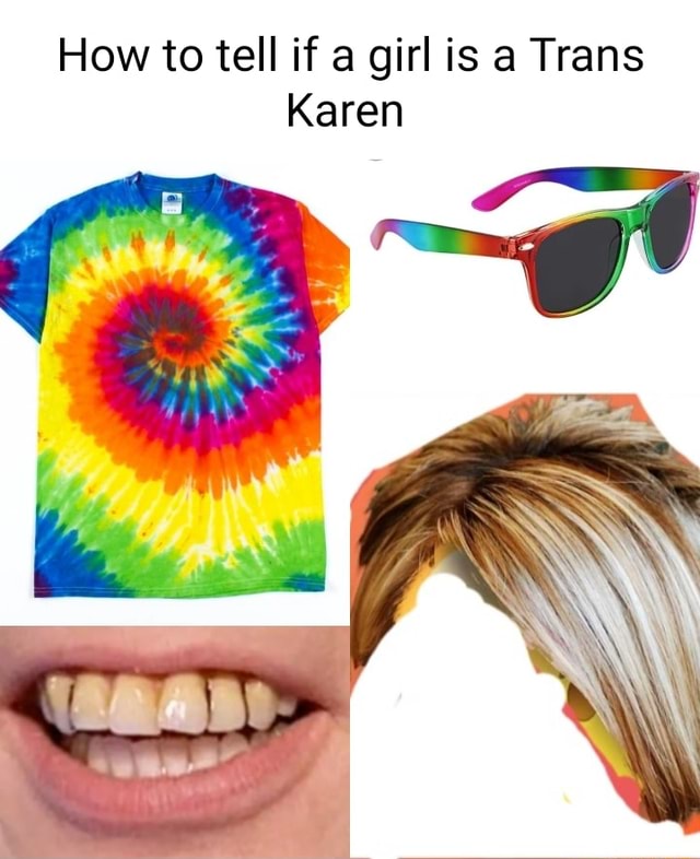 How to tell if a girl is a Trans Karen - iFunny