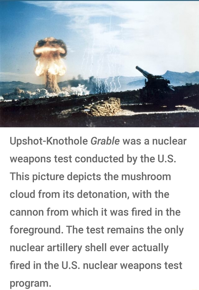 Upshot-Knothole Grable was a nuclear weapons test conducted by the U.S ...