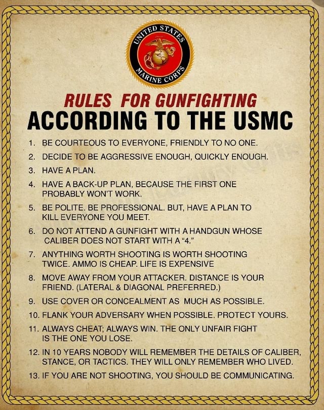 RULES FOR GUNFIGHTING ACCORDING TO THE USMC 1. BE COURTEOUS TO EVERYONE ...