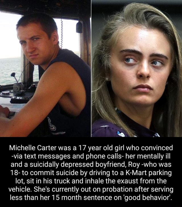 AN Michelle Carter was a 17 year old girl who convinced -via text ...