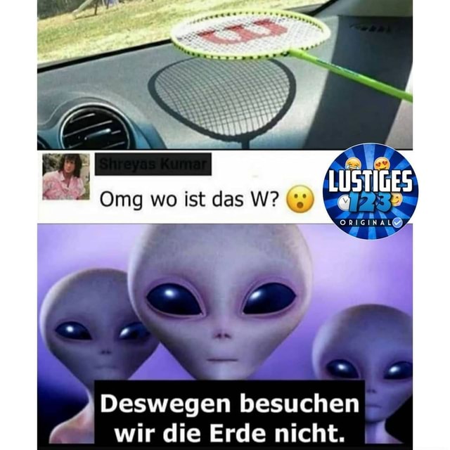 Deswegen besuchen wir die Erde ncht. - Keke