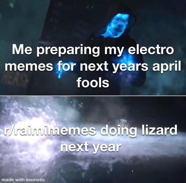 Me preparing my electro memes for next years april fools iraimiimemes ...