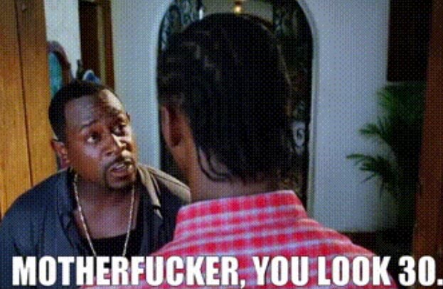 MOTHERFUCKER. YOU LOOK 30. - iFunny