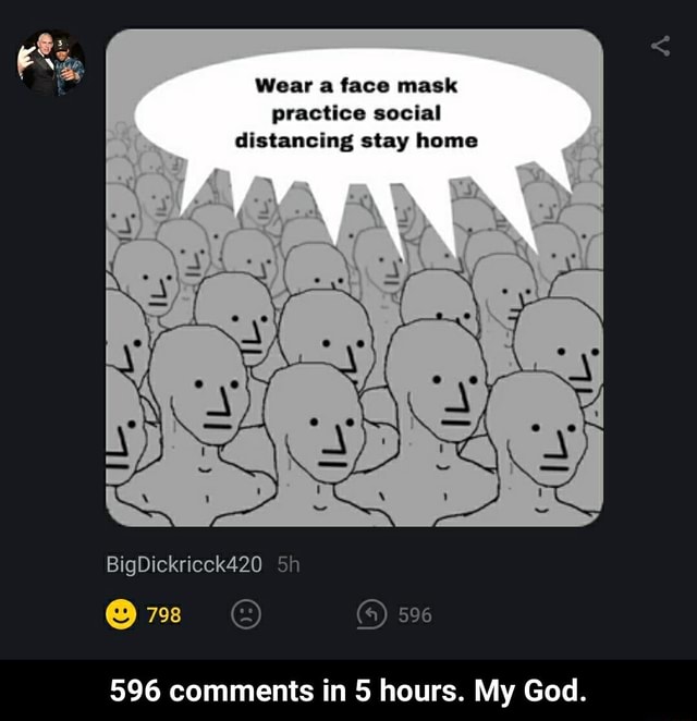 Wear a face mask practice social distancing stay home 596 comments in 5 ...