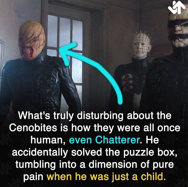 What's truly disturbing about the Cenobites is how they were all once ...
