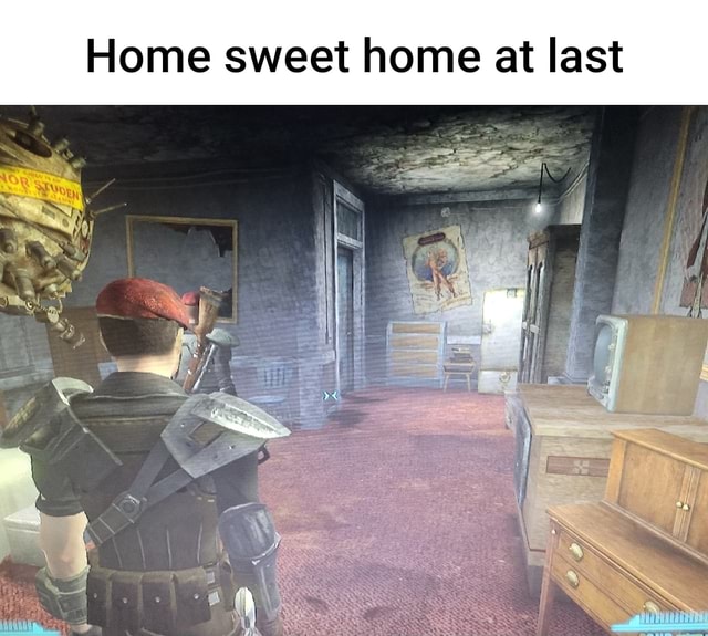 Home sweet home at last - iFunny