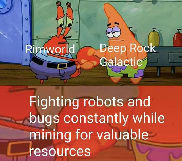 Rimworld Deep Rock Galactic Fighting robots and bugs constantly while ...