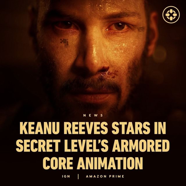 NEWS KEANU REEVES STARS IN SECRET LEVELS ARMORED CORE ANIMATION AMAZON ...