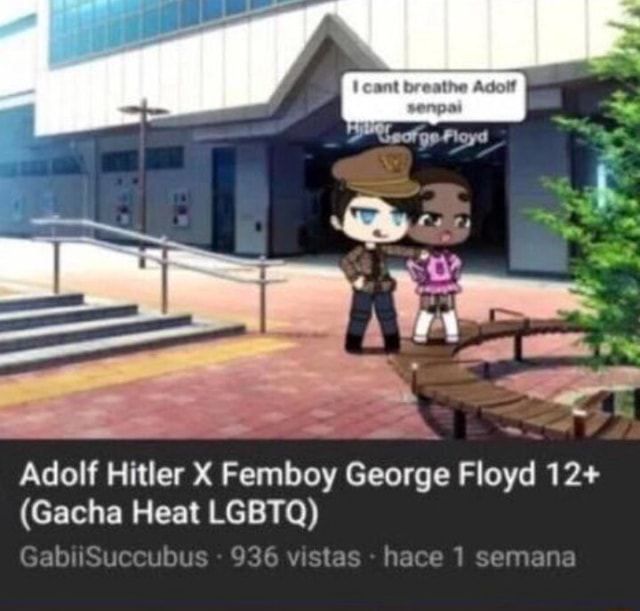Adolf Hitler X Femboy George Floyd 12+ (Gacha Heat LGBTQ) GabiiSu Du ...
