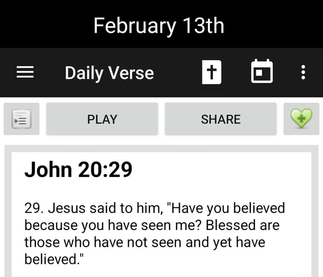 February 13th Daily Verse PLAY SHARE + nf John 29. Jesus said to him ...