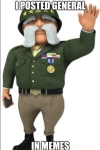 POSTED GENERAL IN MEMES! - iFunny