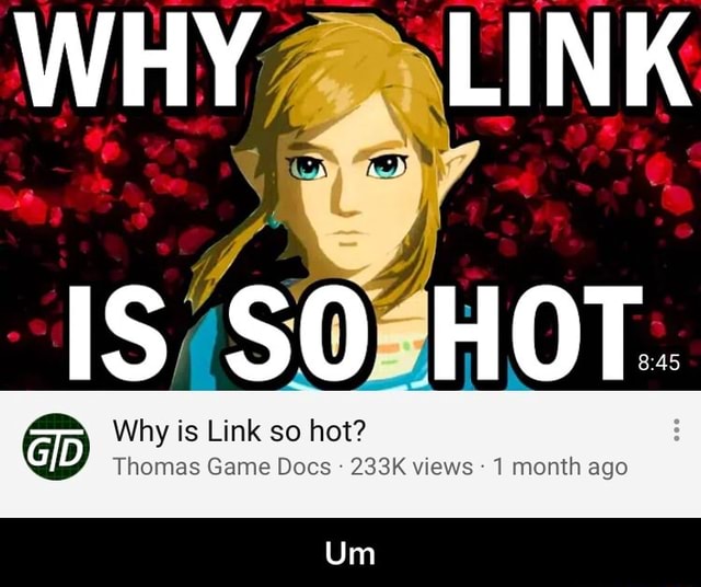 Why is Link so hot? Thomas Game Docs 233K views 1 month ago - Um - iFunny