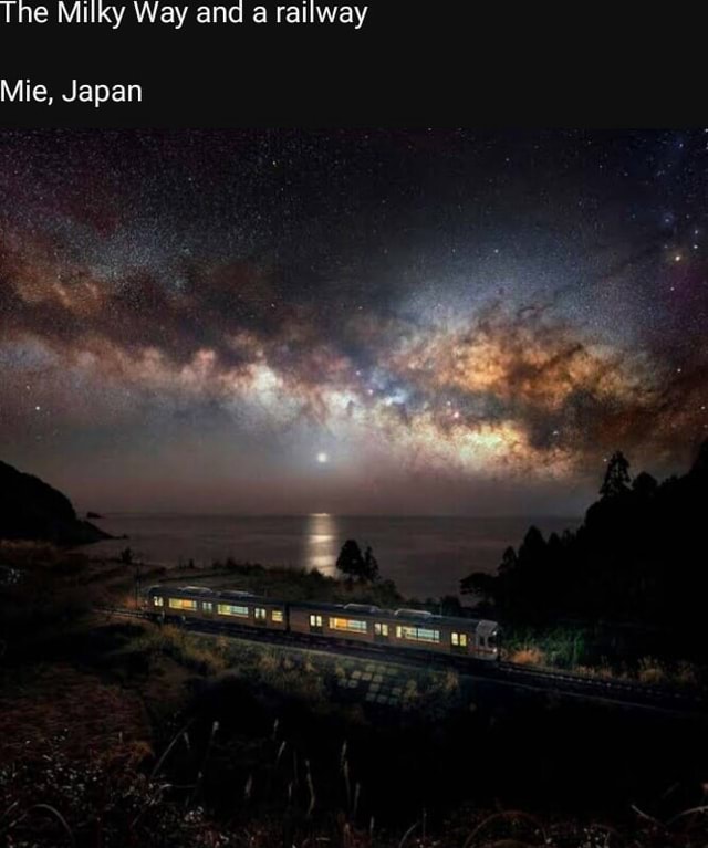 The Milky Way and a railway Mie, Japan - America’s best pics and videos