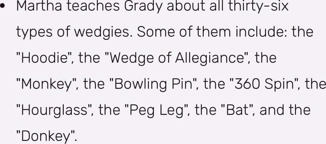 Martna teacnes Grady about all thirty-six types of wedgies. Some of ...
