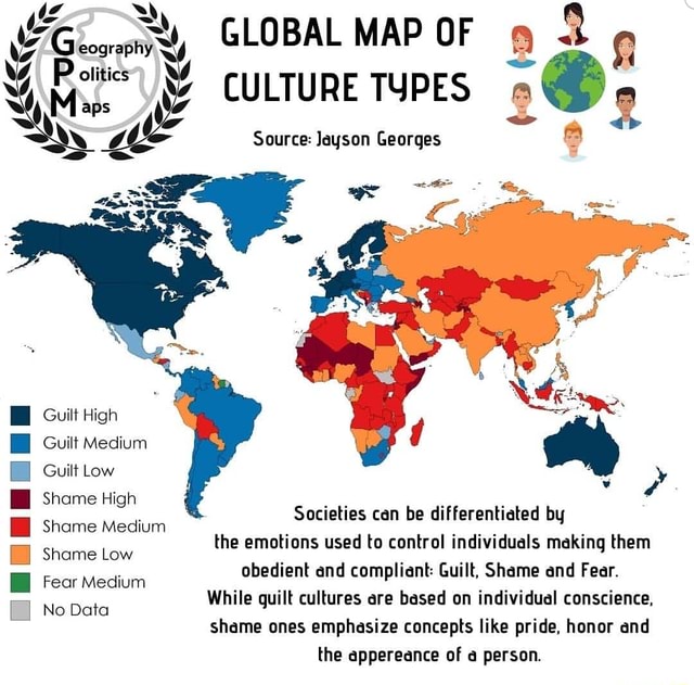 ¡7 Gus, GLOBAL MAP OF 9 CULTURE TYPES olitics Source: Jayson Georges o ...