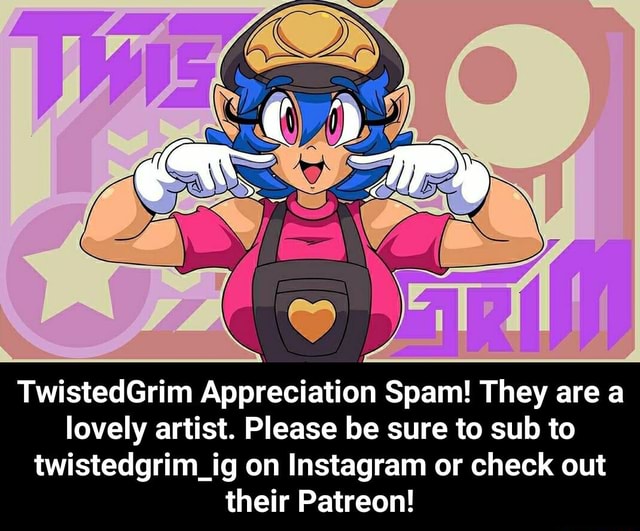 TwistedGrim Appreciation Spam! They are a lovely artist. Please be sure to sub to twistedgrim_ig ...