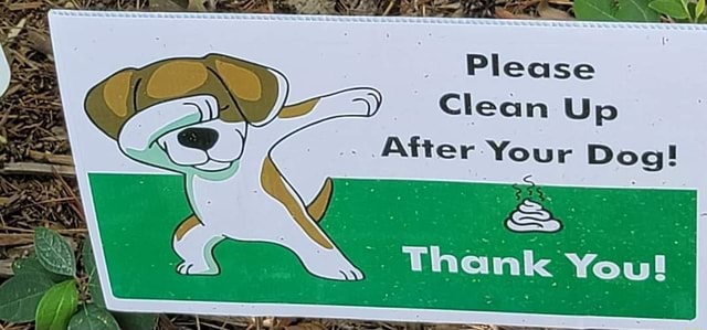 Please Clean Up After Your Dog! Thank You! - iFunny