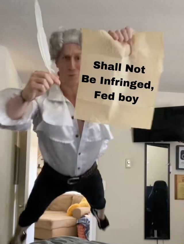 Shall Not Be Infringed, Fed boy - iFunny