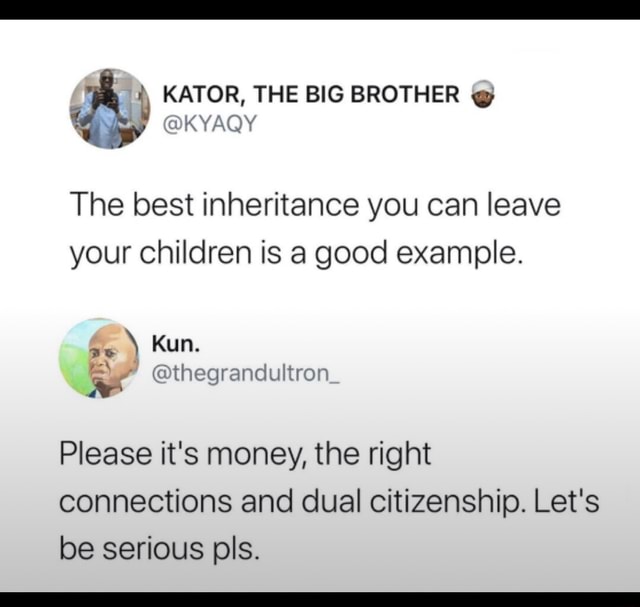 KATOR, THE BIG BROTHER The best inheritance you can leave your children ...