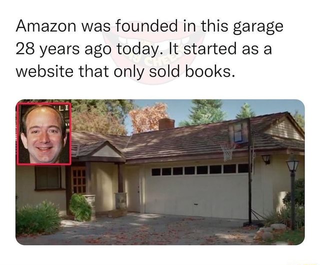 Amazon was founded in this garage 28 years ago today. It started as a ...