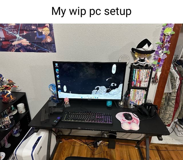 My wip pc setup GE - iFunny