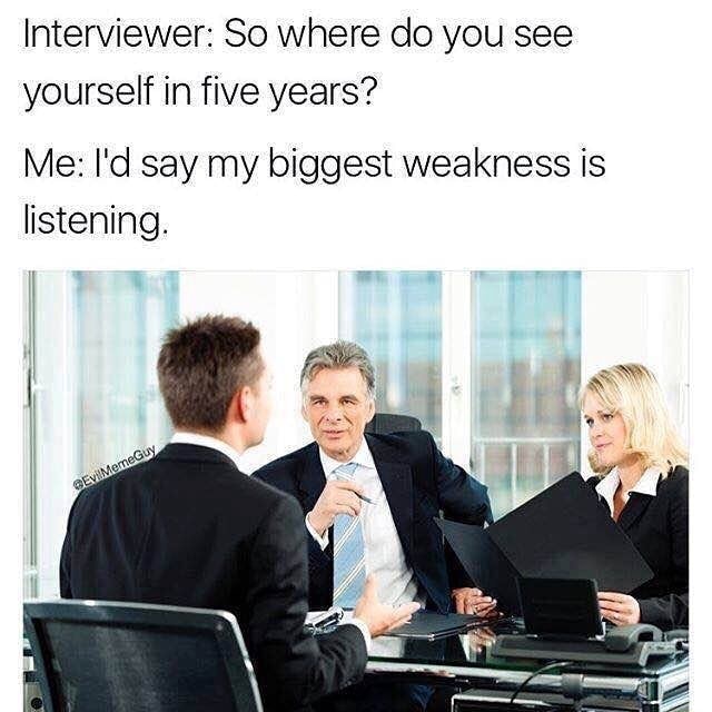 Job Interview Meme Mini Dump - Interviewer: So where do you see ...