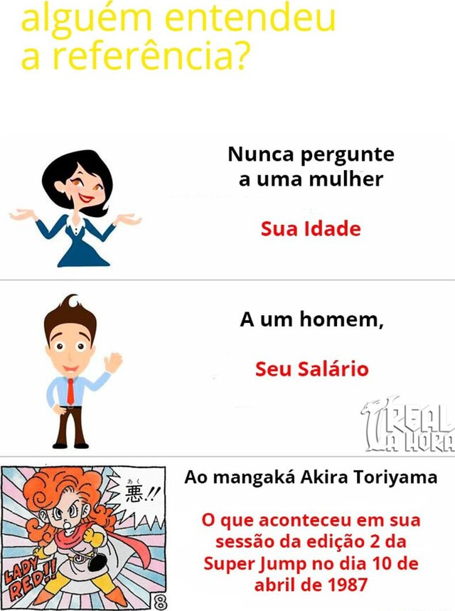 Alguém entendeu a referência? Nunca pergunte a uma mulher Sua Idade A ...