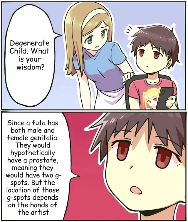 Degenerate Child What Is Your Wisdom Since A Futa Has Both Male And