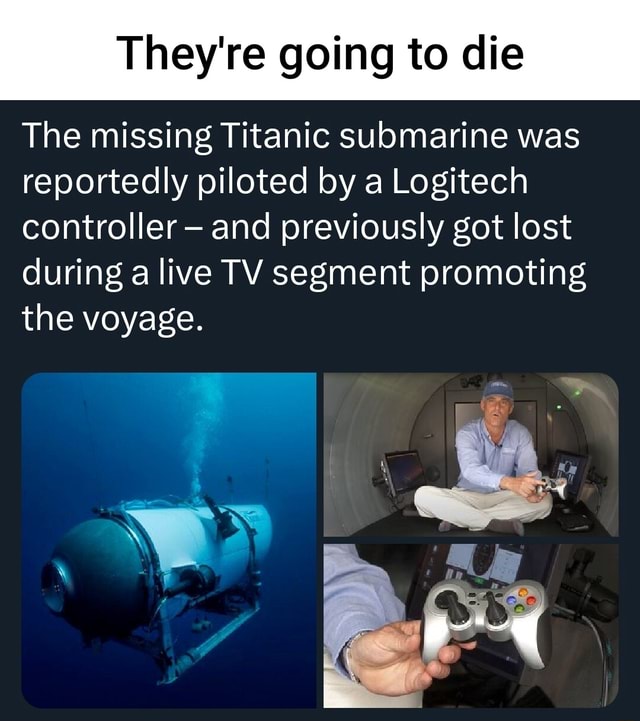 They're going to die The missing Titanic submarine was reportedly ...