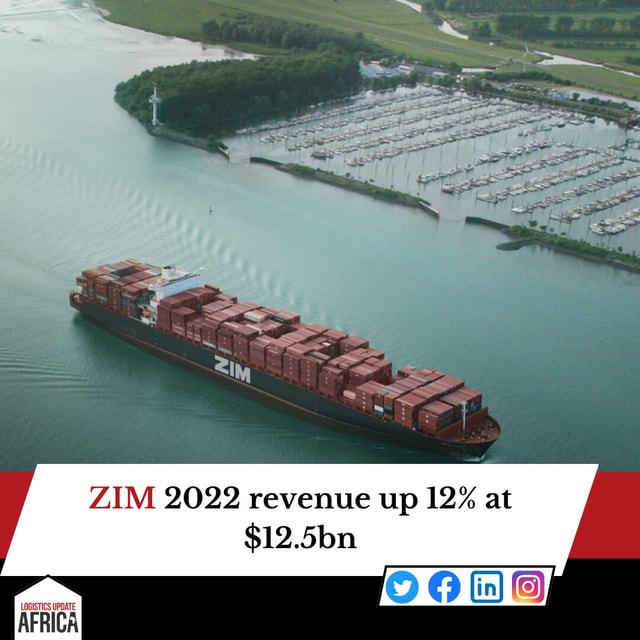 ZIM 2022 revenue up 12% at $12.5bn - ZIM 2022 revenue up 12% at $12.5bn LOGISTICS UPDATE AFRICA ...
