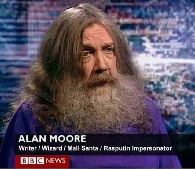 ALAN MOORE Writer I Wizard I Mall Santa I Rasputln Impevsonator - )