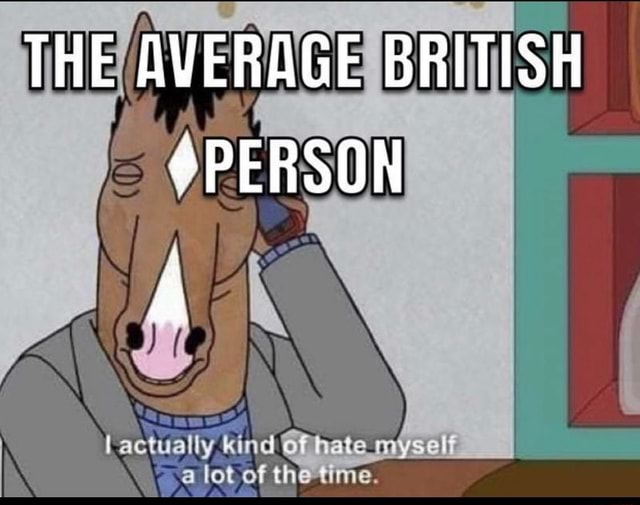 THE AVERAGE BRITISH *PERSON Tate - iFunny