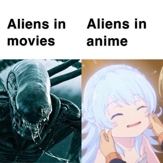 Aliens in movies in Aliens in anime - iFunny