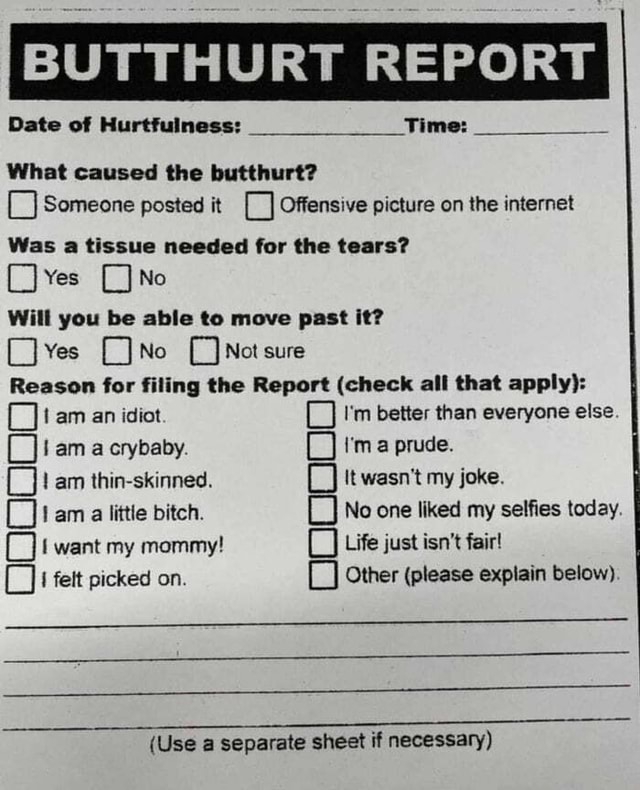 BUTTHURT REPORT Date of Time: What caused the butthurt? Someone posted ...