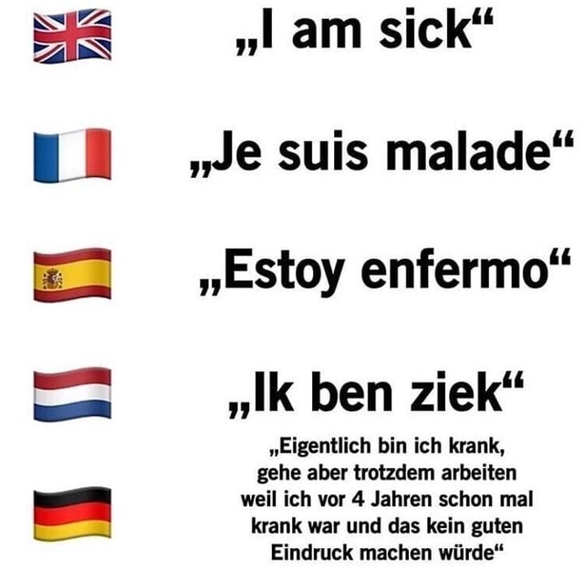 Am sick" "Je suis malade" "Estoy enfermo" "Ik ben ziek" "Eigentlich bin ...
